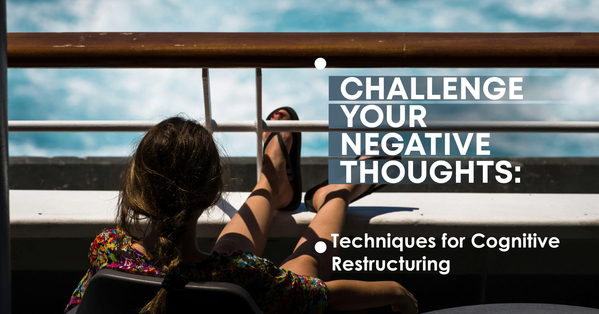 Cognitive Restructuring – Overcoming Negative Thoughts