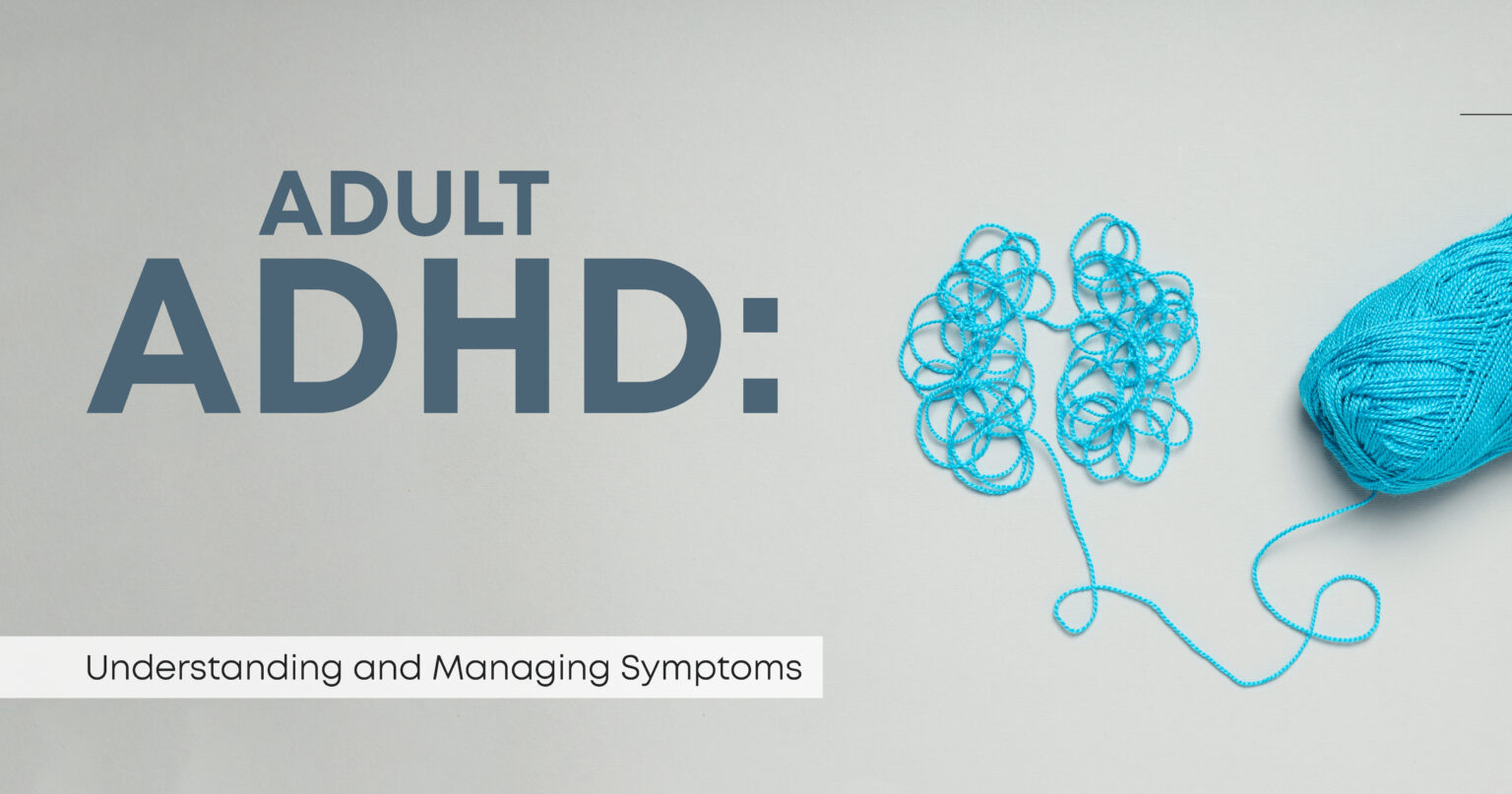 Understanding & Managing Adult ADHD Symptoms
