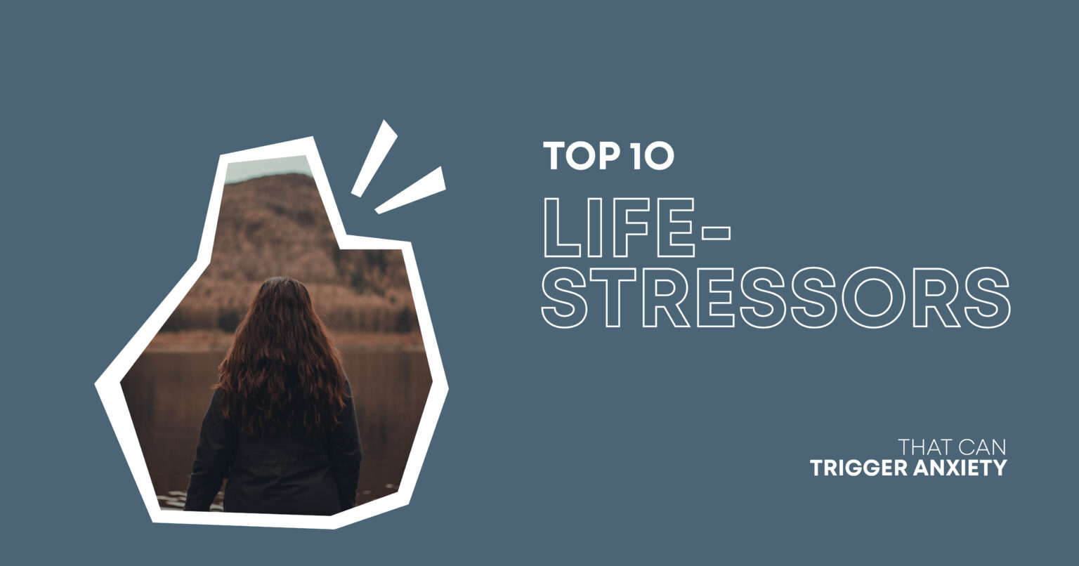 10 Life Stressors That Can Trigger Anxiety