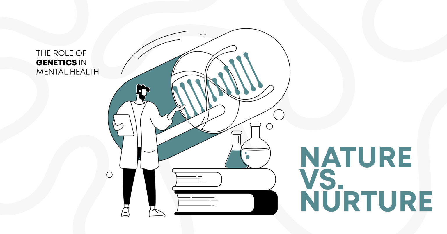Genetics & Mental Health – Nature Vs. Nurture