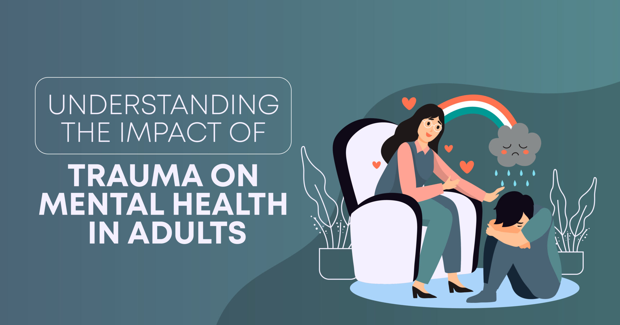 The Impact Of Trauma On Mental Health In Adults