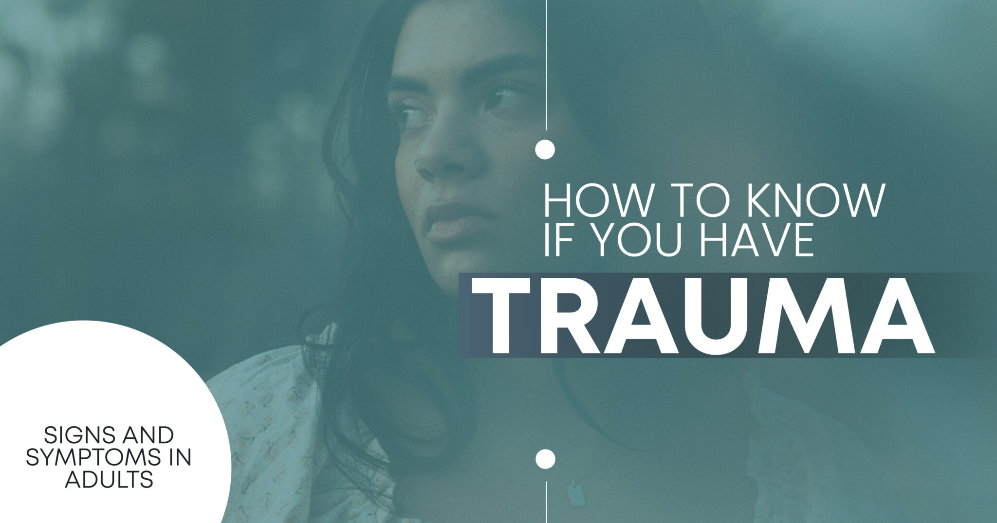 How To Know If You Have Trauma – Key Signs & Symptoms