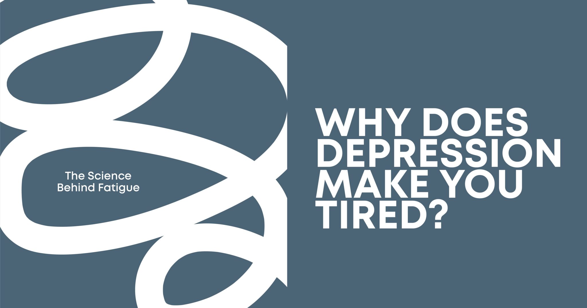 Why Does Depression Make You Tired? Causes & Solutions